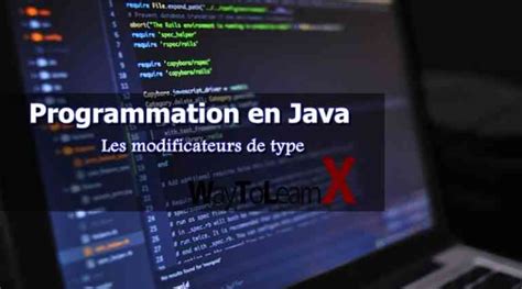 programmation en java les modificateurs de type waytolearnx