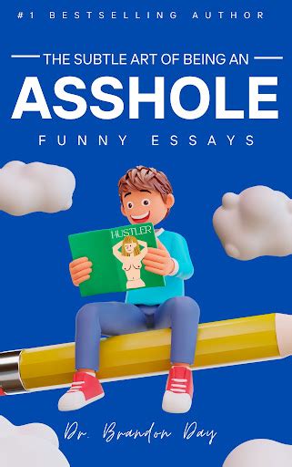 The Subtle Art Of Being An Asshole Funny Essays By Dr Brandon Day