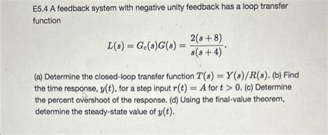 solved e5 4 a feedback system with negative unity feedback