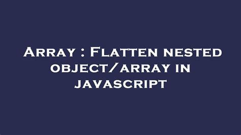 array flatten nested object array in javascript youtube