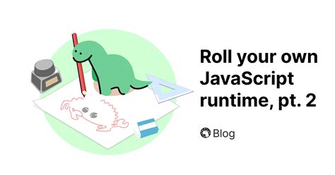 roll your own javascript runtime pt 2