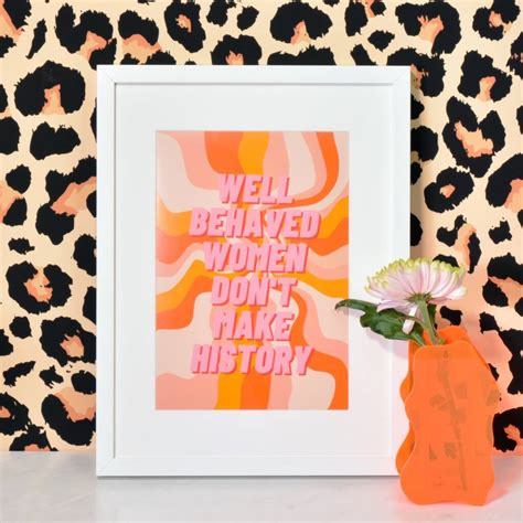 Well Behaved Women Dont Make History Wall Print By Flamingo Candles
