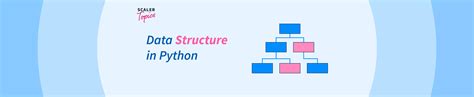 Data Structures In Python A Complete Guide Scaler Topics