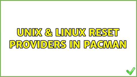 unix and linux reset providers in pacman youtube