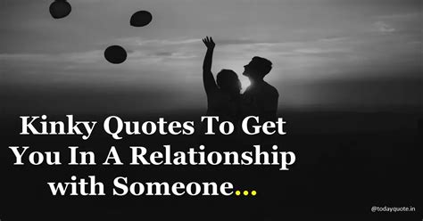 170 Best Kinky Quotes To Get You In A Relationship With Someone