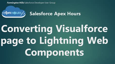 converting visualforce page to lightning web components apex hours