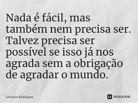⁠nada é Fácil Mas Também Nem Leivânio Rodrigues Pensador