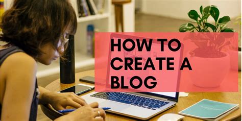 How To Create A Blog Step By Step Tips For Blogger