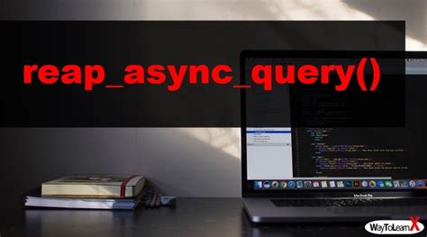 php mysqli reap async query waytolearnx