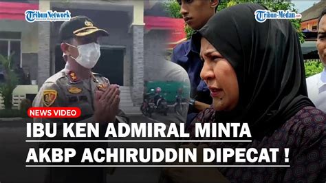Hadir Di Sidang Kode Etik Ibu Ken Admiral Minta Akbp Achiruddin