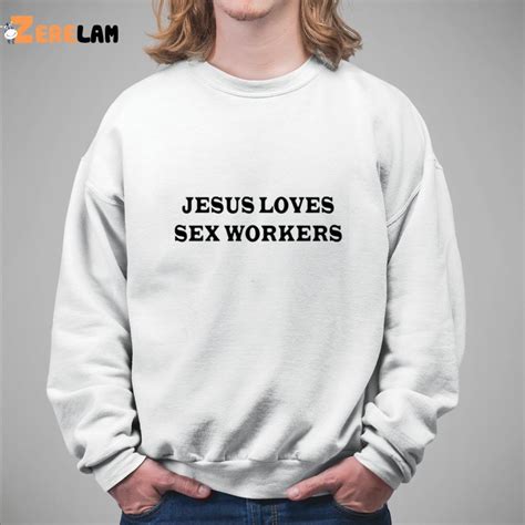 Jesus Love Sex Workers Shirt Zerelam
