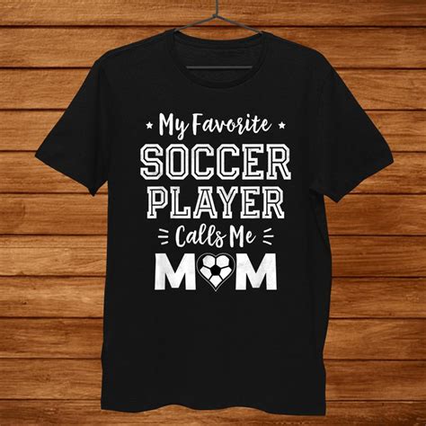 My Favorite Soccer Player Calls Me Mom Shirt Cute Soccer Mom Shirt Teeuni