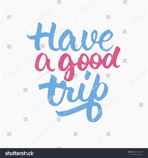 have good trip quote ink hand stock vector 507812509