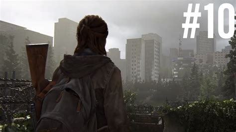 The Last Of Us 2 Walkthrough Gameplay Part 10 Youtube