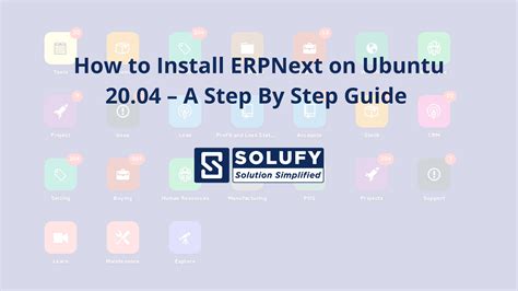 how to install erpnext on ubuntu 20 04 a step by step guide solufy erp