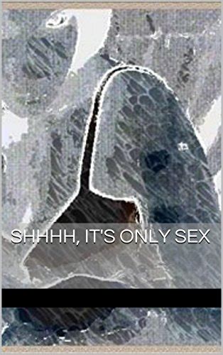 Shhhh Its Only Sex Kindle Edition By Young Hannah Literature