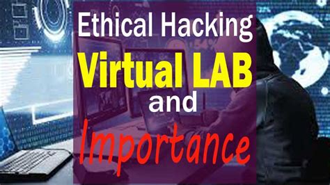 why ethical hacking virtual lab is important a guide for beginner 2021