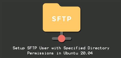 how to setup sftp user with specified directory permissions in ubuntu