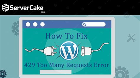 how to fix wordpress 429 too many requests error servercake