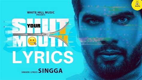 Shut Your Mouth Lyrics Full Song Lyrics Singga Latest Punjabi