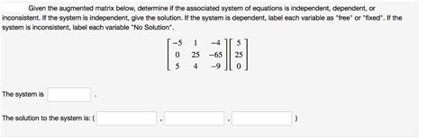 solved given the augmented matrix below determine if the