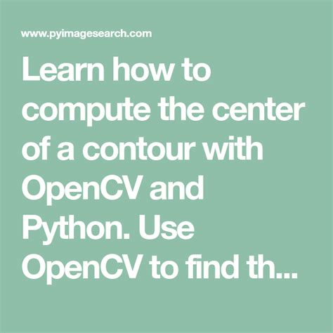 the words learn how to compute the center of a contour with opencv and