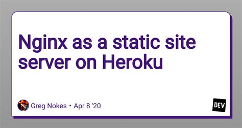 nginx as a static site server on heroku dev community