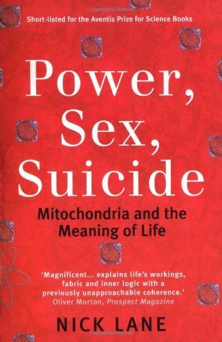 Power Sex Suicide Mitochondria And The Meaning Of Life By Nick Lane
