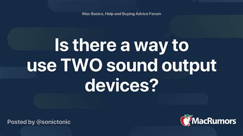is there a way to use two sound output devices macrumors forums