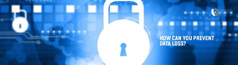 what is data loss how to prevent data loss techbrace