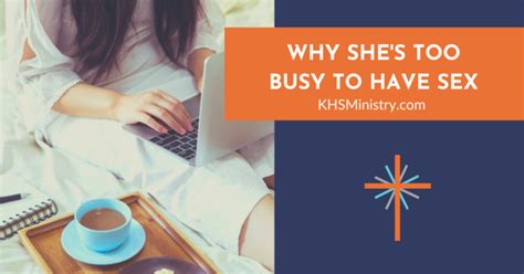 why she s too busy to have sex laptrinhx news