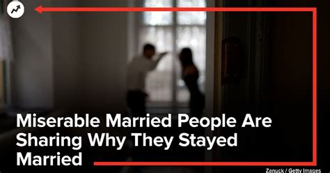 Miserable Married People Are Sharing Why They Stayed Married Huffpost
