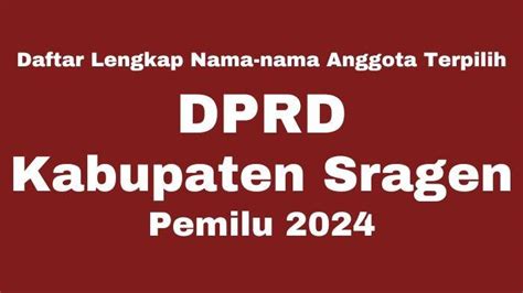 Daftar Lengkap Nama Nama Anggota Dprd Kabupaten Sragen Yang Terpilih Di