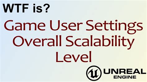 wtf is overall scalability level in unreal engine 4 ue4 youtube
