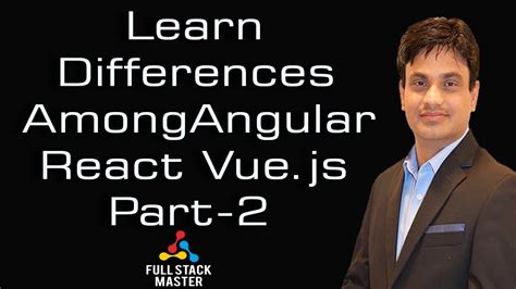 learn differences among angular react vue js part 2 youtube