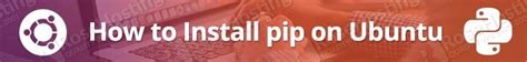 how to install and use pip on ubuntu 20 04 lts yallalabs 16 liquid web