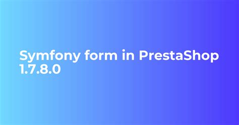 symfony form in prestashop 1 7 8 0 webkul blog