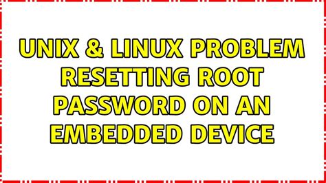 unix and linux problem resetting root password on an embedded device