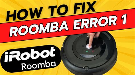 How To Fix Error 1 Roomba Vacuum Cleaner Full Guide Youtube