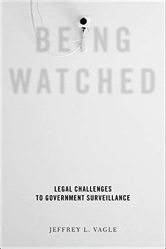Being Watched Legal Challenges To Government Surveillance Vagle