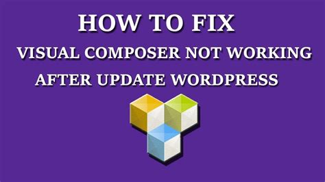 how to fix visual composer not working after update wordpress in