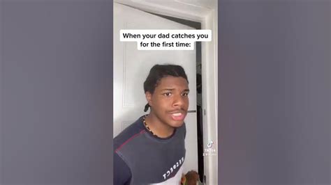 When Your Dad Catches You For The First Time Youtube