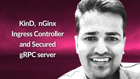 kind nginx ingress controller and secured grpc server mahendra bagul