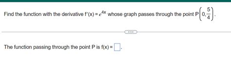 Solved Find The Function With The Derivative F′ X E4x Whose