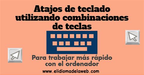 Atajos De Teclado Para El Ordenador Combinaciones Fáciles De Usar