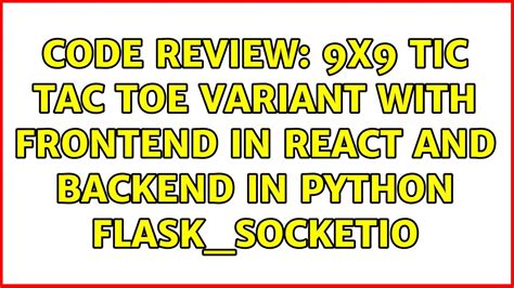 code review 9x9 tic tac toe variant with frontend in react and backend