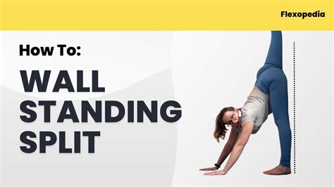 How To Wall Standing Split [flexopedia Entry 64] Youtube