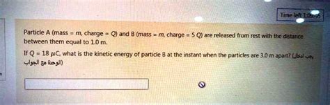 Solved Particle Mass M Charge Q} And Mass M Charge 5 Q Are