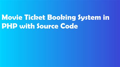 movie ticket booking system in php with source code coding deekshi