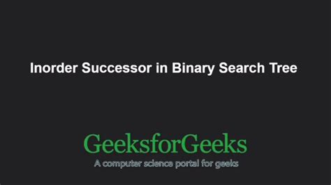 inorder successor in binary search tree geeksforgeeks